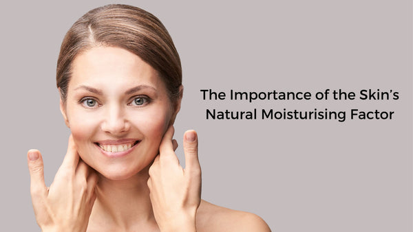 The importance of the Skin's Natural Moisturising Factor - Nourish London