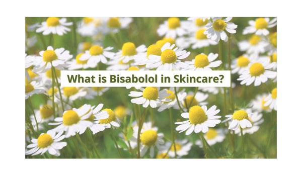 What is Bisabolol in Skin Care? - Nourish London
